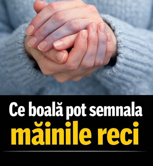 Daca ai mainile reci mai mereu , e un semn ca .. - Jurnal de internet